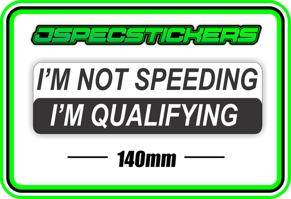 I'M NOT SPEEDING I'M QUALIFYING BUMPER STICKER – Jspec Stickers