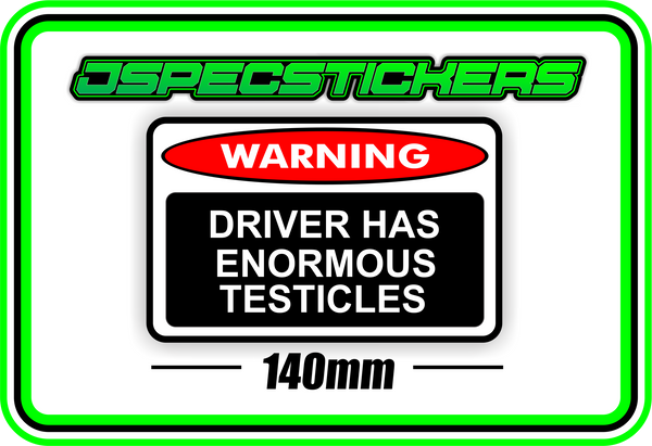 DRIVER HAS ENORMOUS TESTICLES BUMPER STICKER – Jspec Stickers